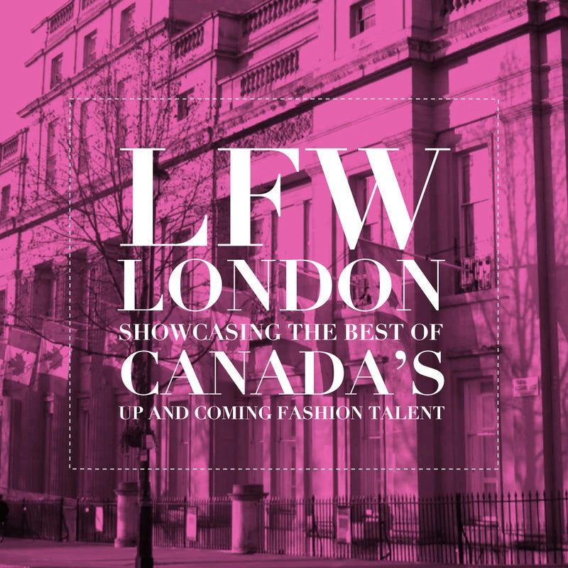 Press Release: Celebrating Canadian Design, TFI & London Fashion Week ...